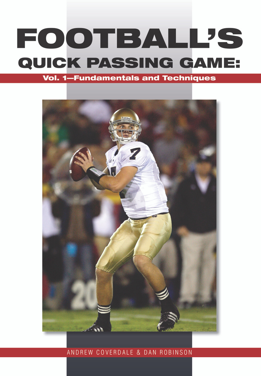Football`s Quick Passing Game Volume 1: Fundamentals and Techniques ...