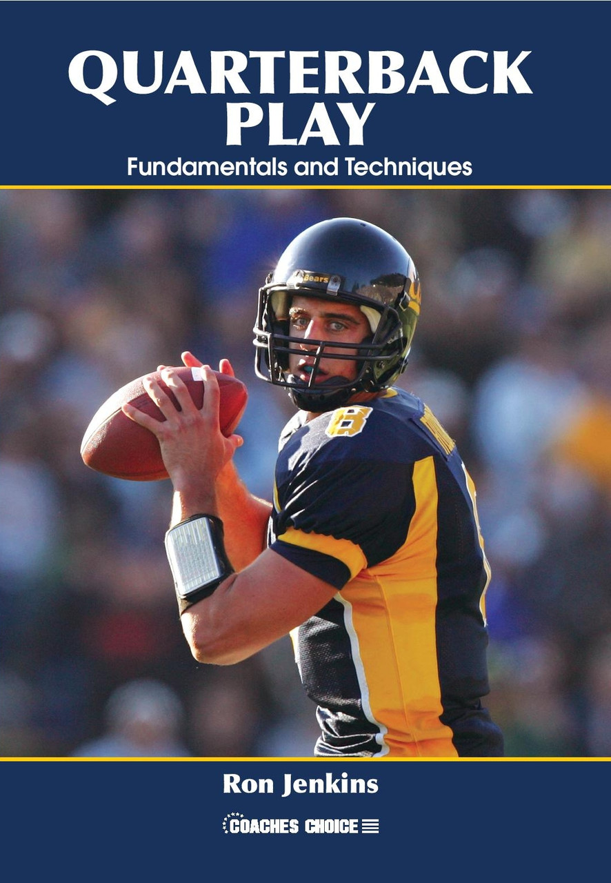 Quarterback Play: Fundamentals and Techniques, one of many Football ...