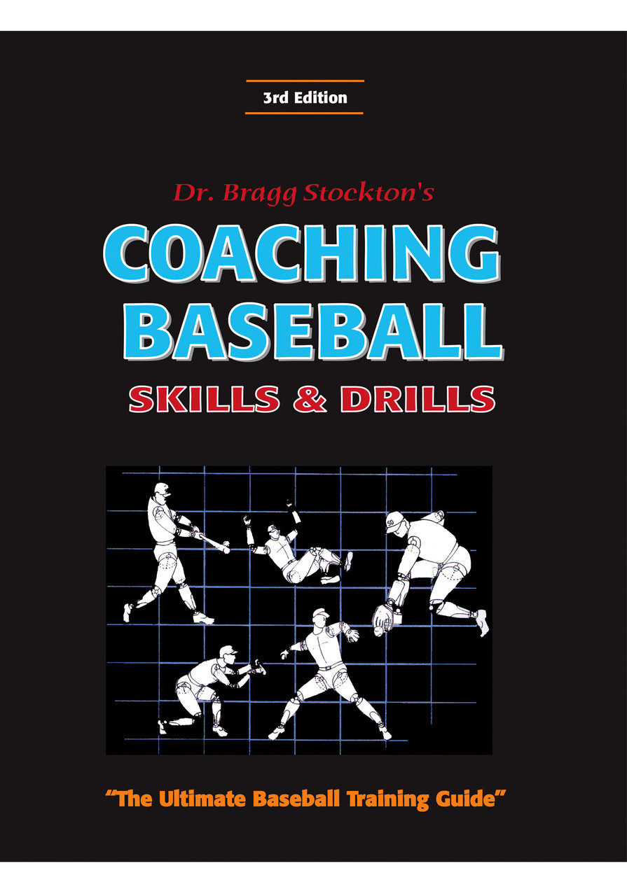 Coaching Baseball: Skills & Drills (3rd Edition) - Bragg Stockton