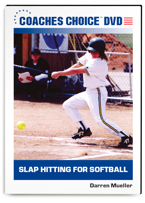 Slap Hitting for Softball: Building Championship Skills