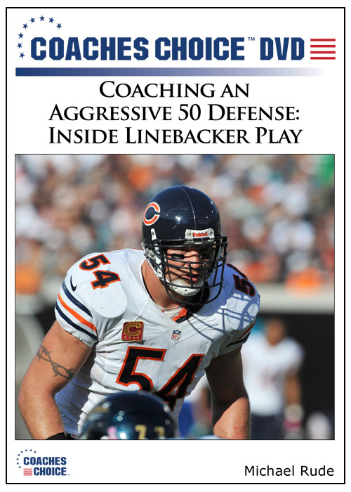 Coaching an Aggressive 50 Defense: Inside Linebacker Play - Coaches Choice
