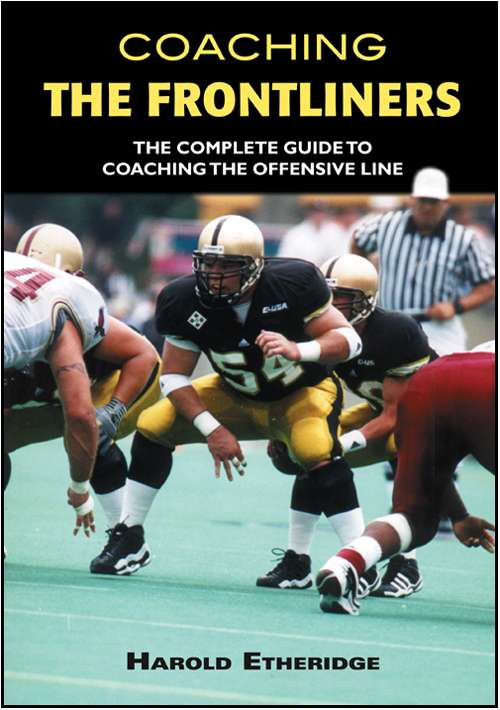 Coaching the Frontliners: The Complete Guide to Coaching the Offensive ...