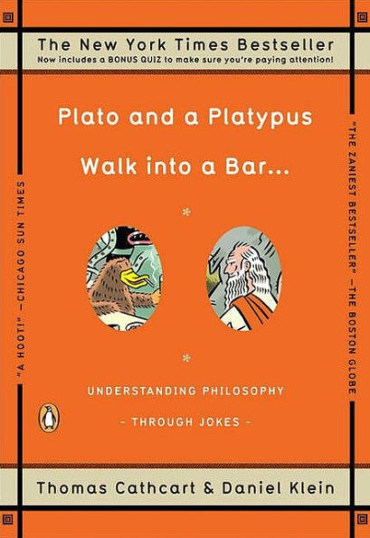 Plato and a Platypus Walk into a Bar: Understanding Philosophy through ...
