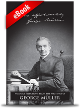 Valuable Selections from the Writings of George Müller | George Müller