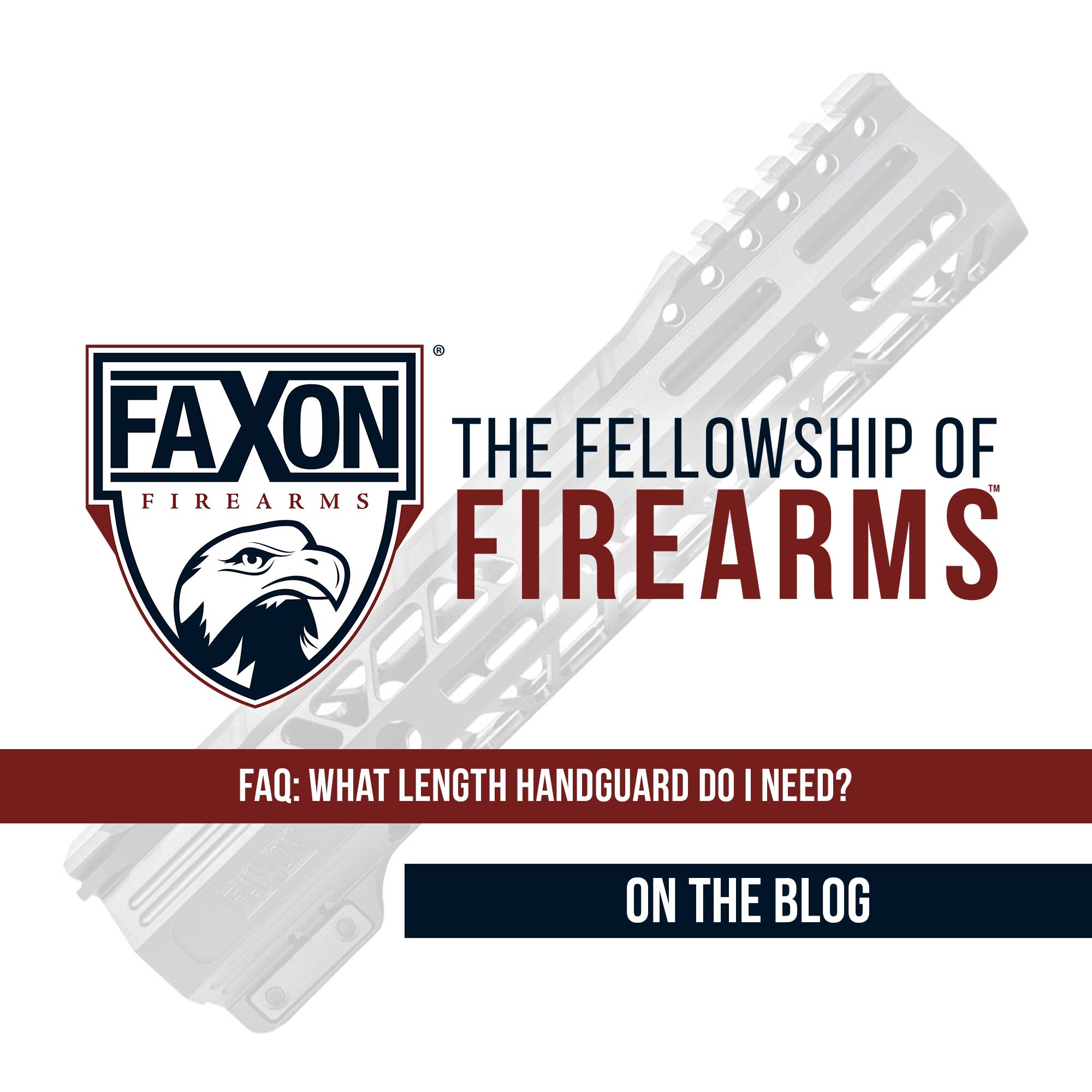 FAQ: What Length Handguard do I need? - Faxon Firearms