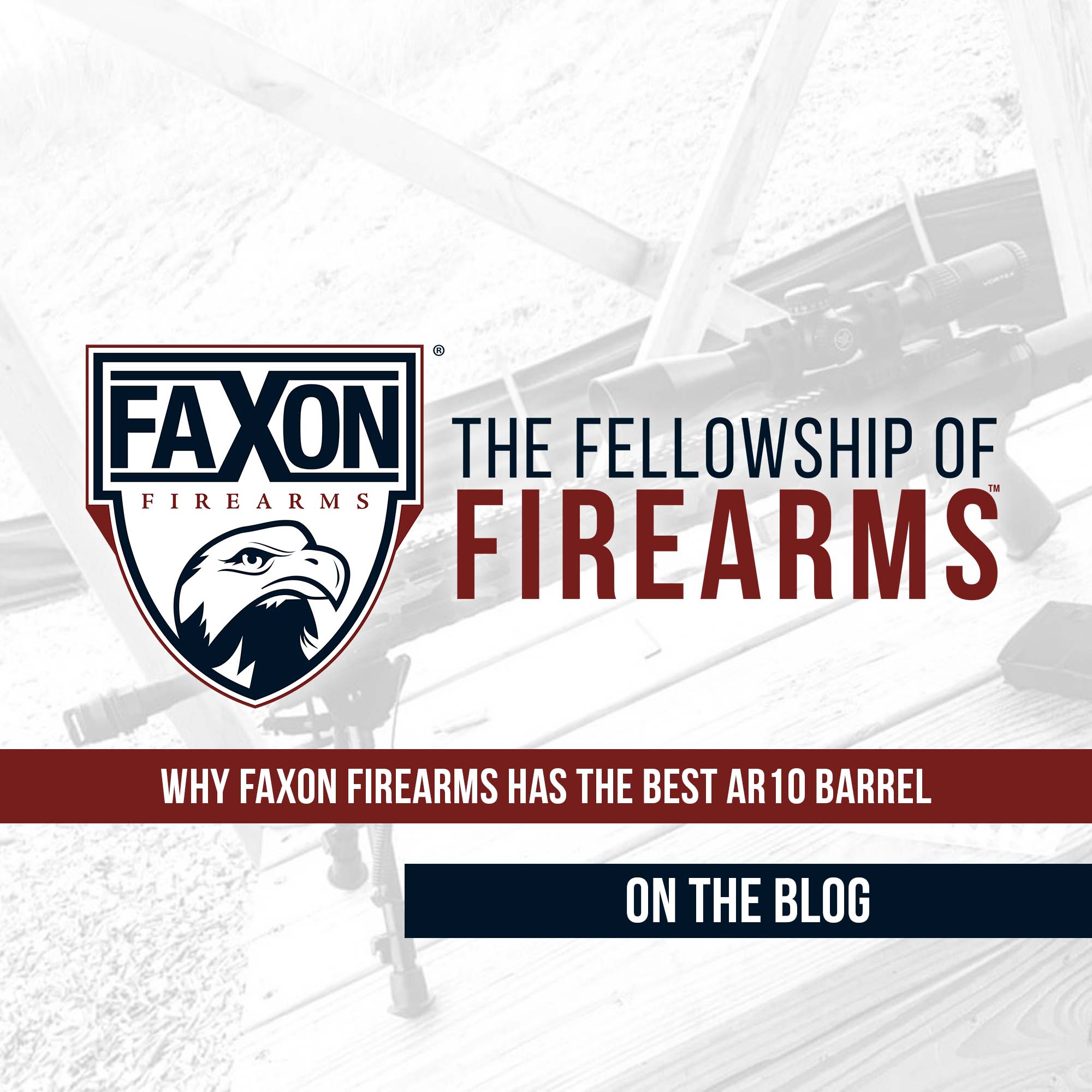 Why Faxon Firearms Has the Best AR10 Barrel - Faxon Firearms