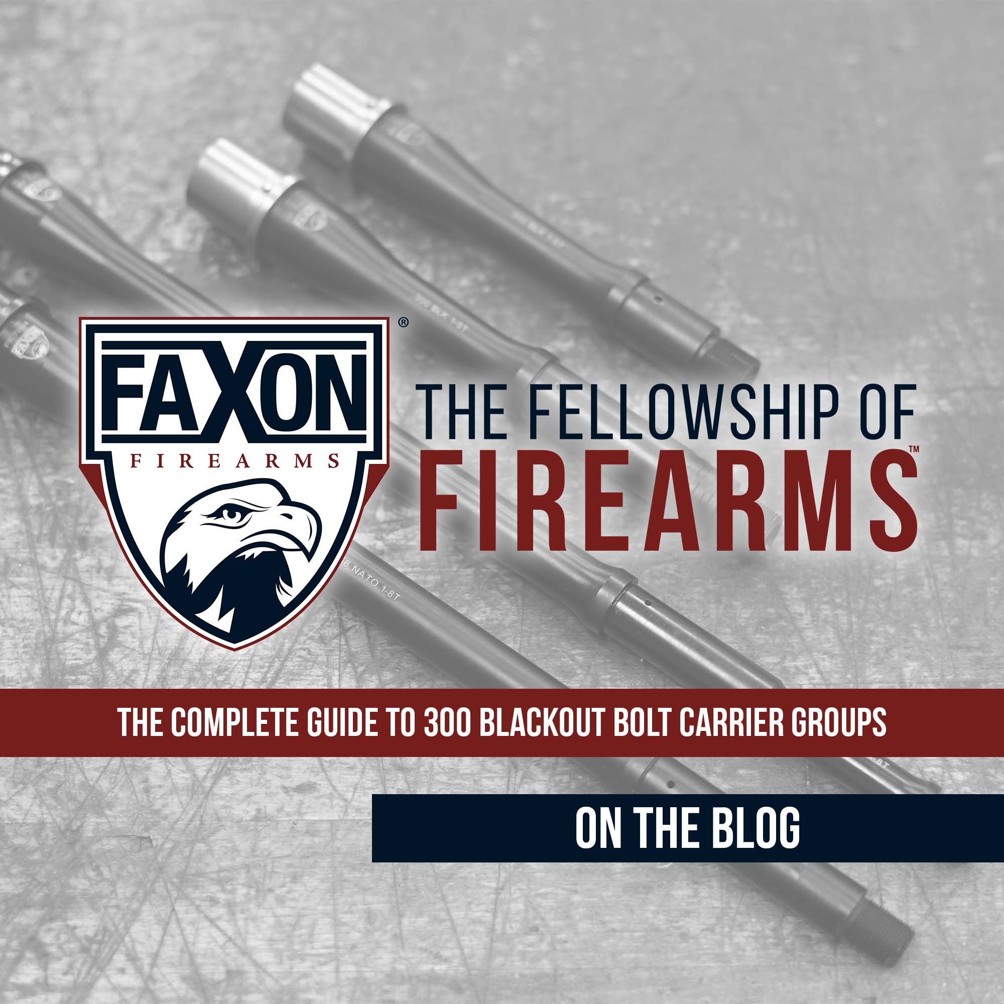 The Complete Guide to 300 Blackout Bolt Carrier Groups - Faxon Firearms