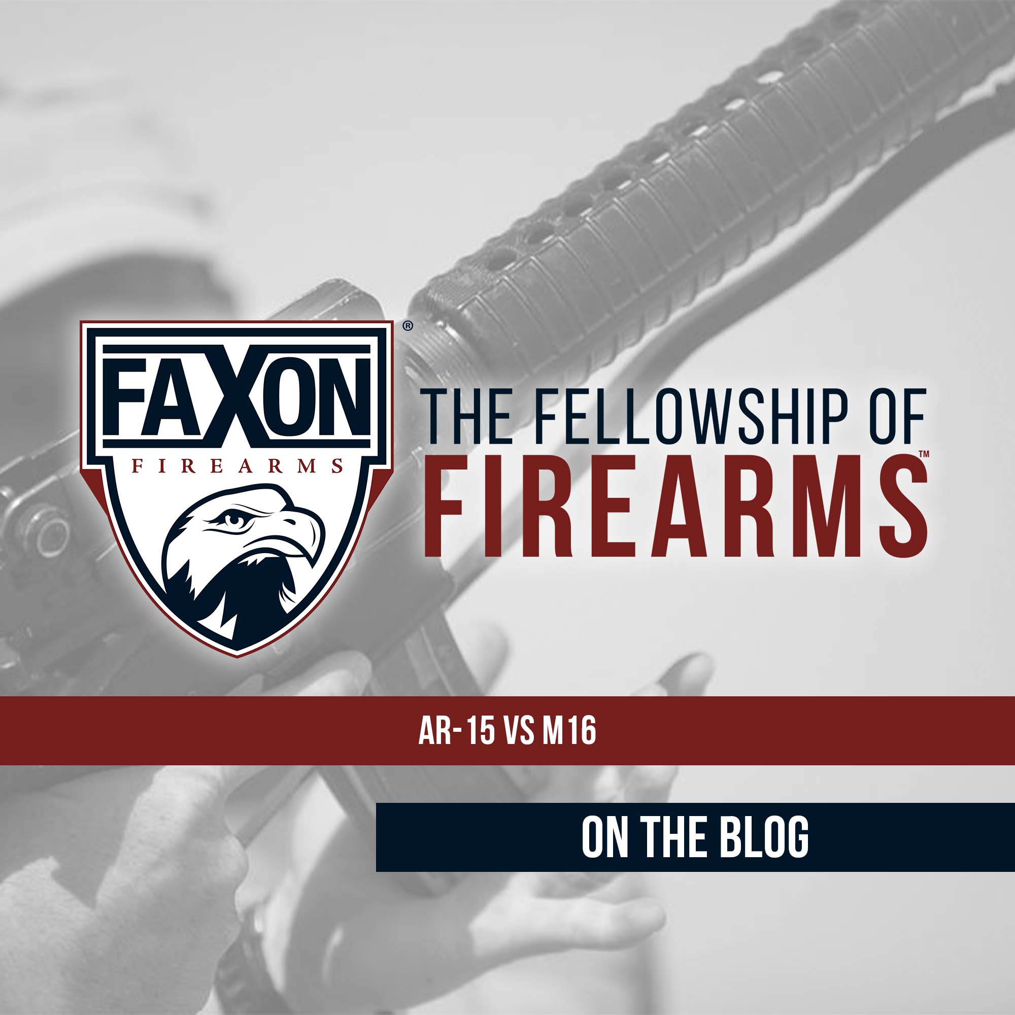 AR-15 vs M16 | How Faxon’s Upgrades Deliver Military-Grade Performance - Faxon Firearms