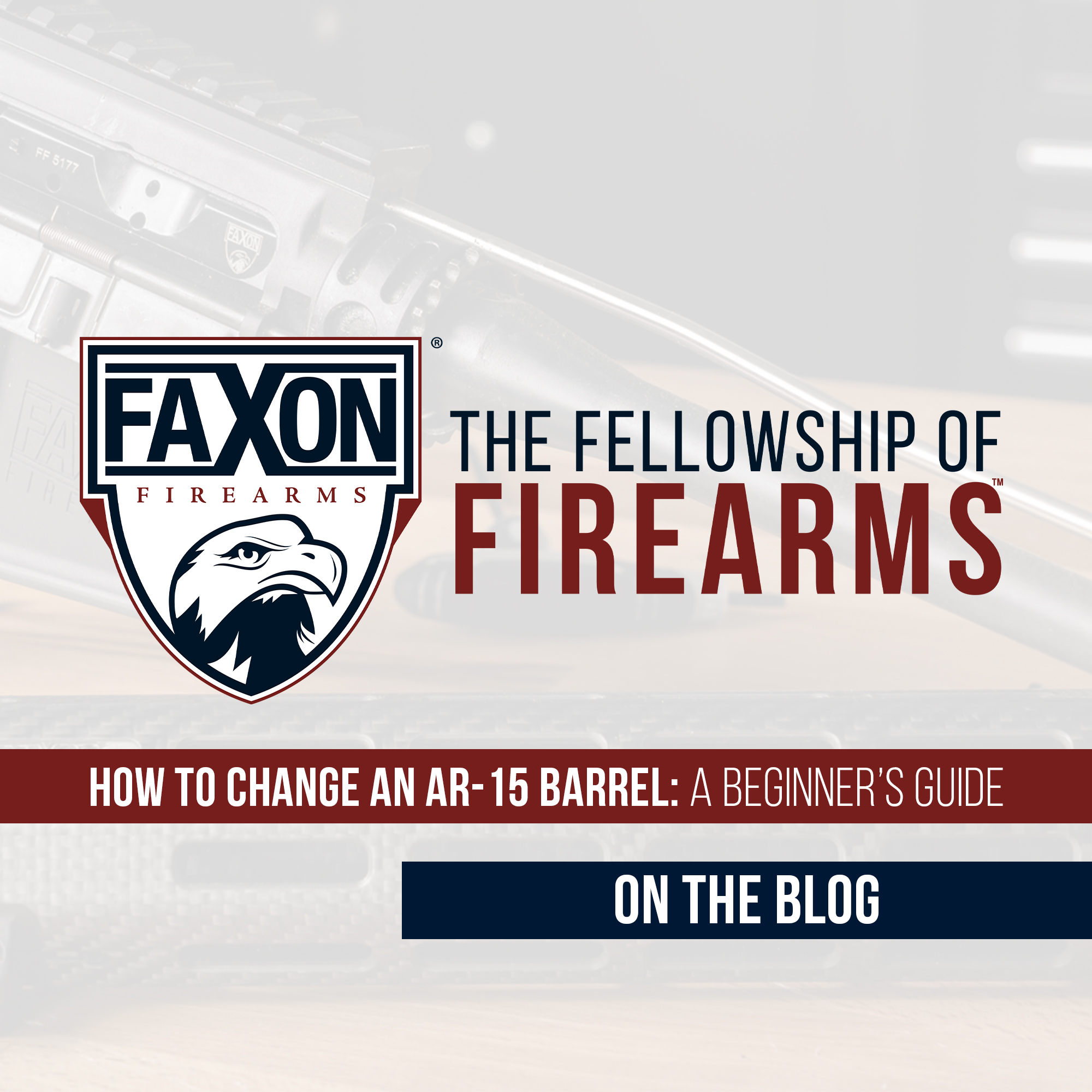 How to Change an AR-15 Barrel: A Beginner's Guide - Faxon Firearms