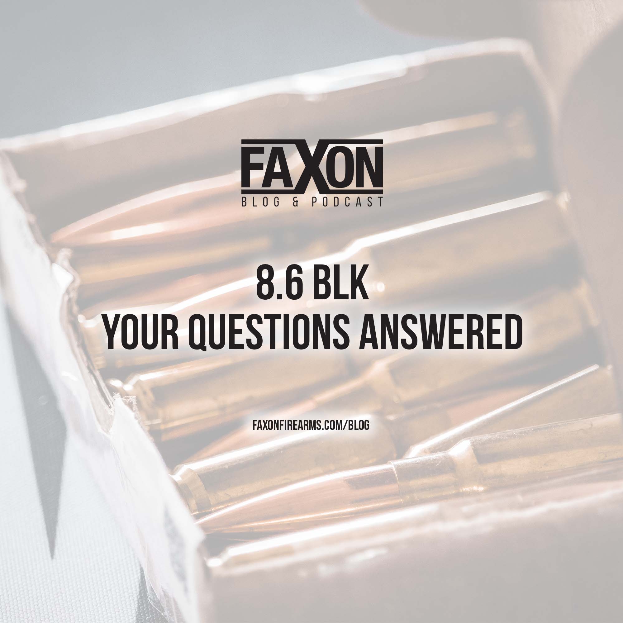 8.6 Blackout: Your Questions Answered - Faxon Firearms