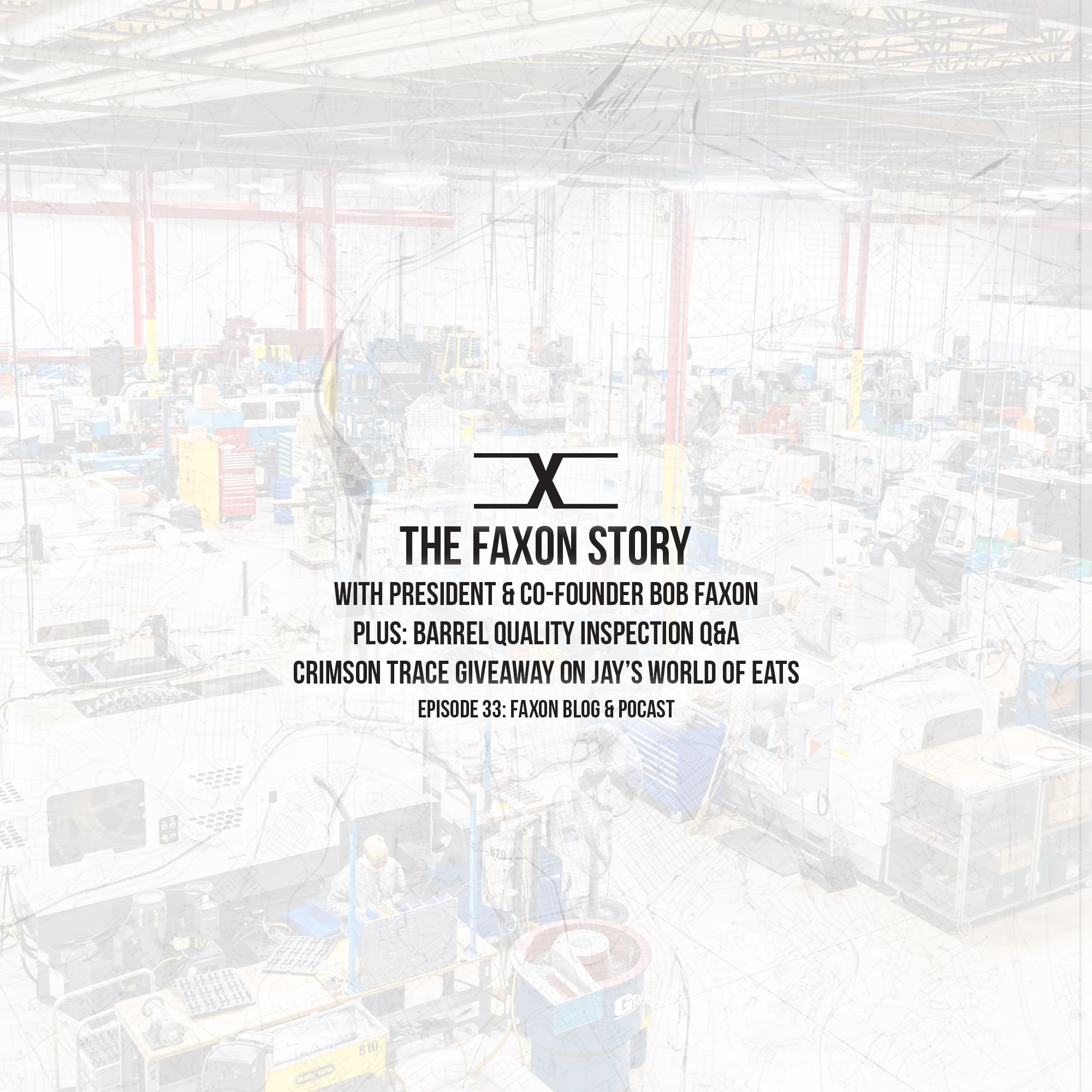 The Faxon Story | Episode 33: Faxon Blog & Podcast - Faxon Firearms