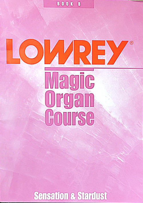 Lowrey Magic Organ Course Sensation & Stardust Book B