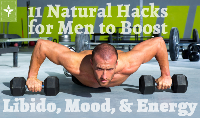 11 All Natural Hacks For Men to Boost Libido, Mood, and Energy ...