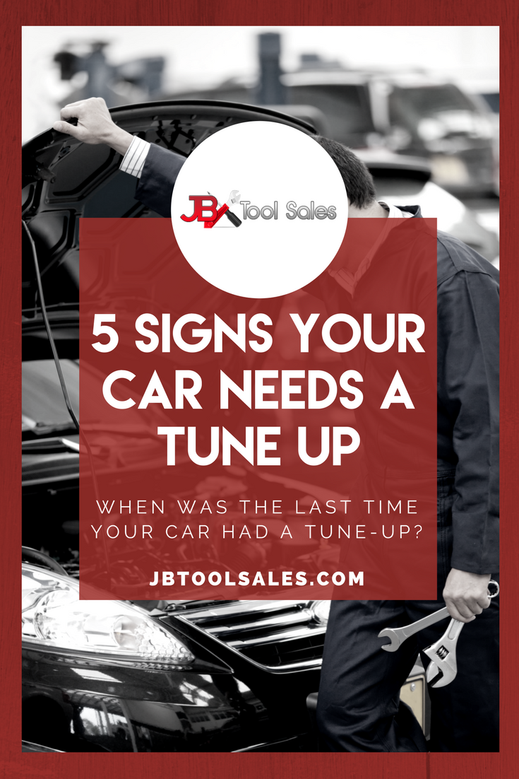 5 Signs Your Car Needs a Tune-Up - JB Tools Inc.