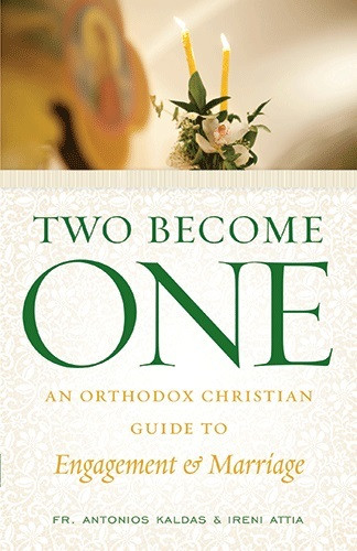 Two Become One: An Orthodox Christian Guide to Engagement and Marriage ...