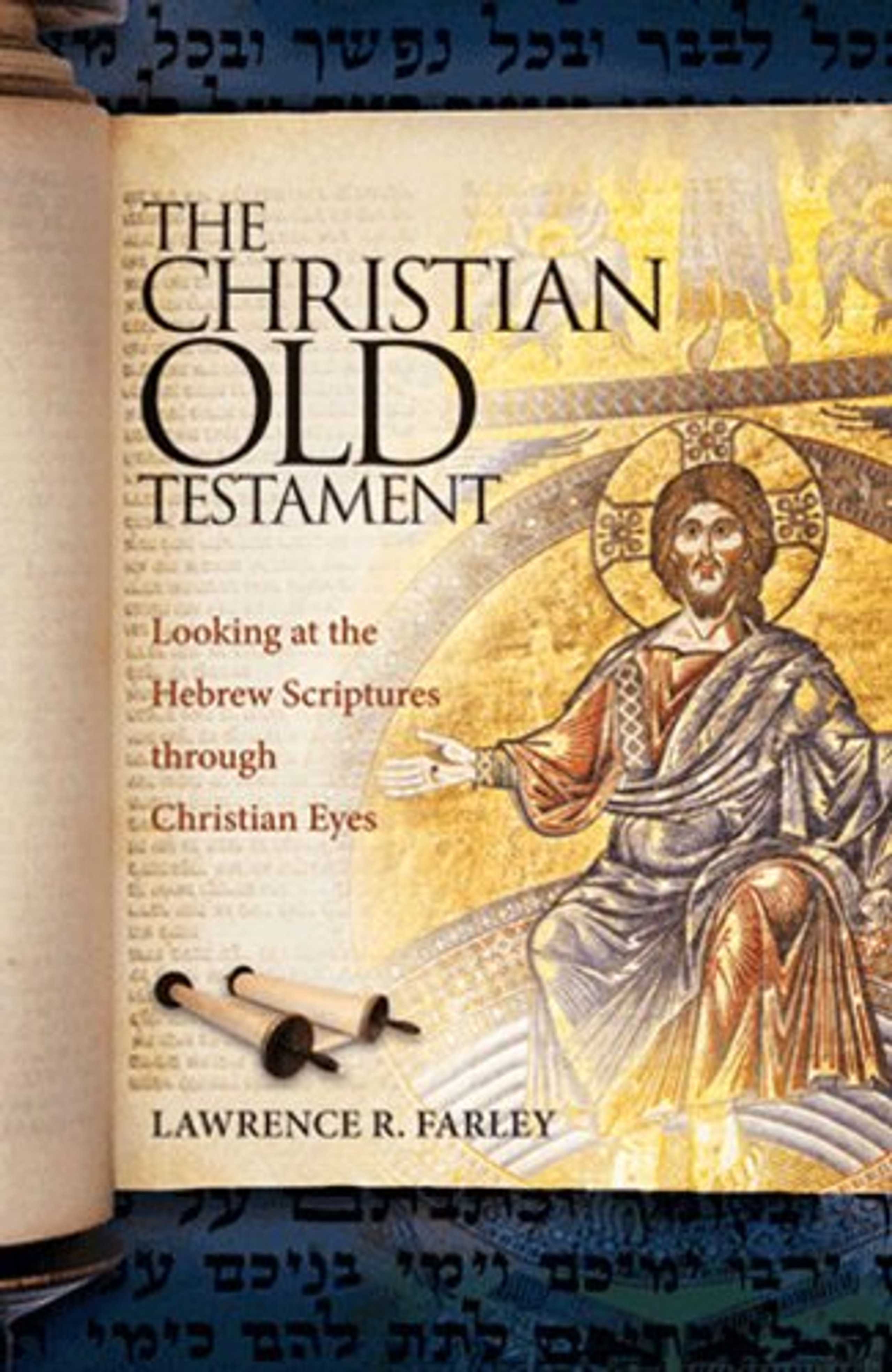 The Christian Old Testament: Looking at Hebrew Scriptures through ...