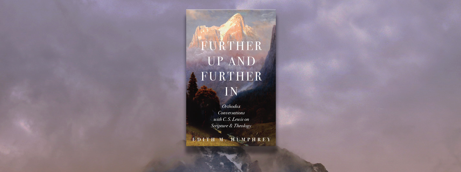 Review Further Up And Further In Orthodox Conversations With C S review-further-up-and-further-in-orthodox-conversations-with-c-s