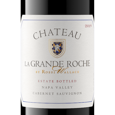 Chateau La Grande Roche by Rossi Wallace Napa Valley Cabernet Sauvignon ...