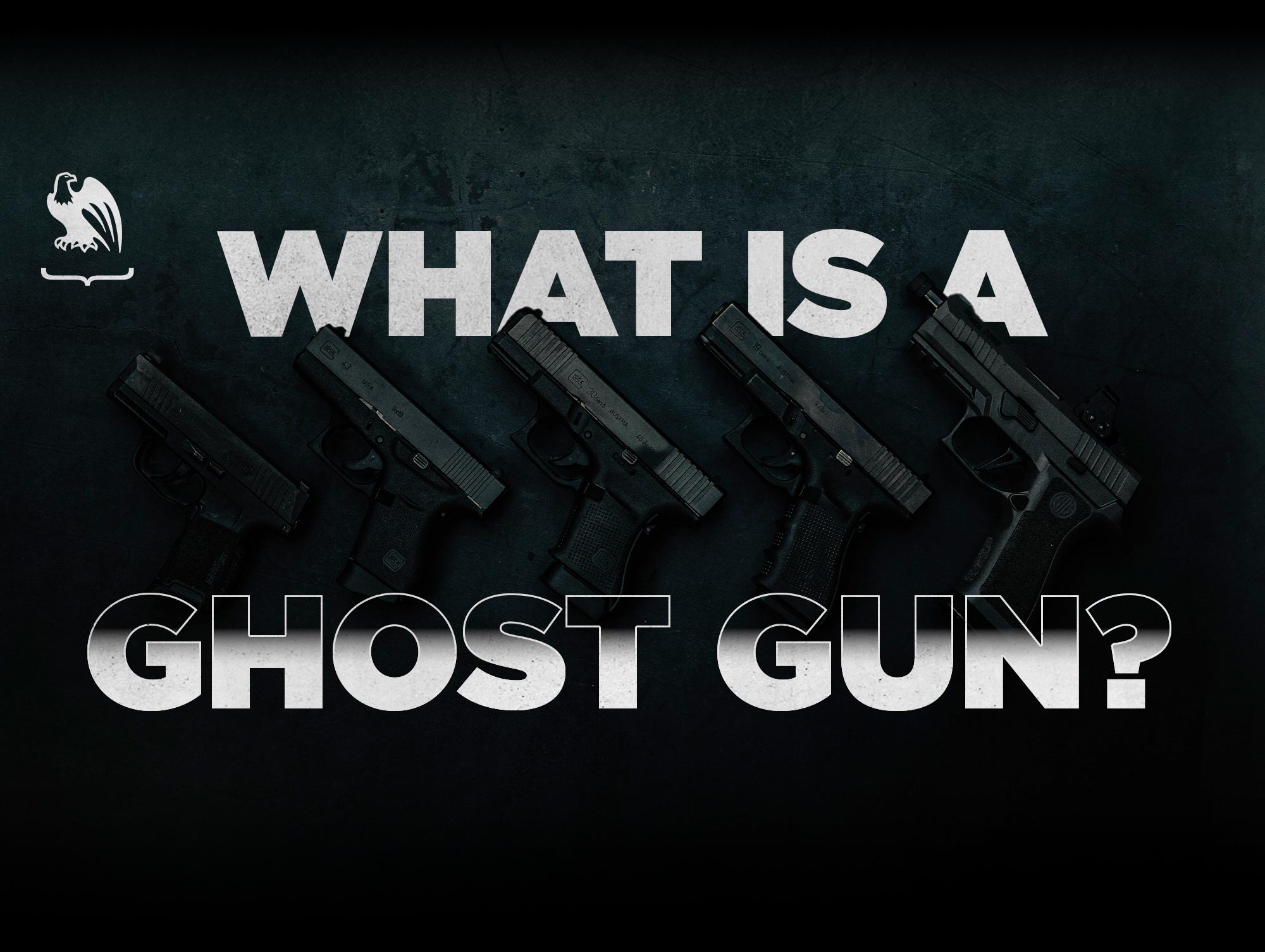 What Is a Ghost Gun? Everything You Need to Know About Homemade ...