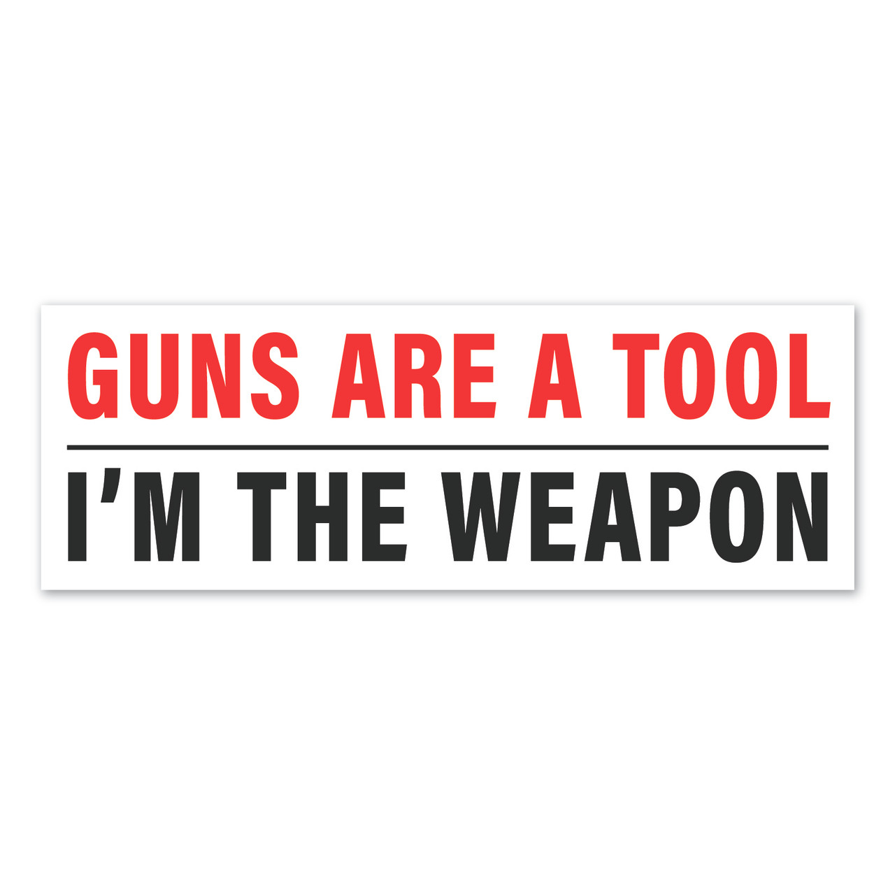 Guns Are A Tool, I'm The Weapon Sticker / Decal / Bumper Sticker ...