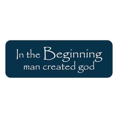 In The Beginning Man Created God Sticker / Decal / Bumper Sticker ...