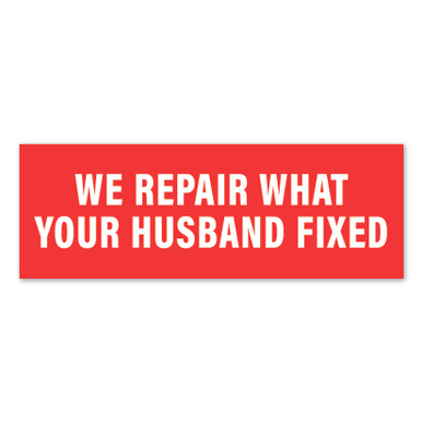 We Repair What Your Husband Fixed Sticker / Decal / Bumper Sticker ...