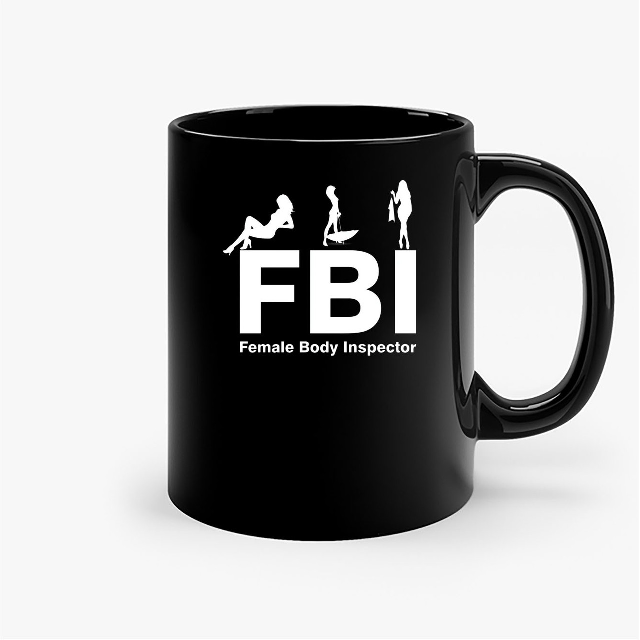 Fbi Female Body Inspector Ceramic Mugs
