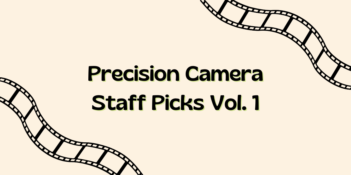 Precision Camera Staff Picks Vol. 1 - Precision Camera and Video