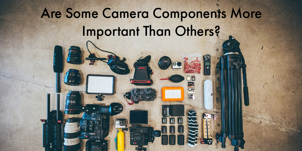 Are Some Camera Components More Important Than Others? - Precision ...