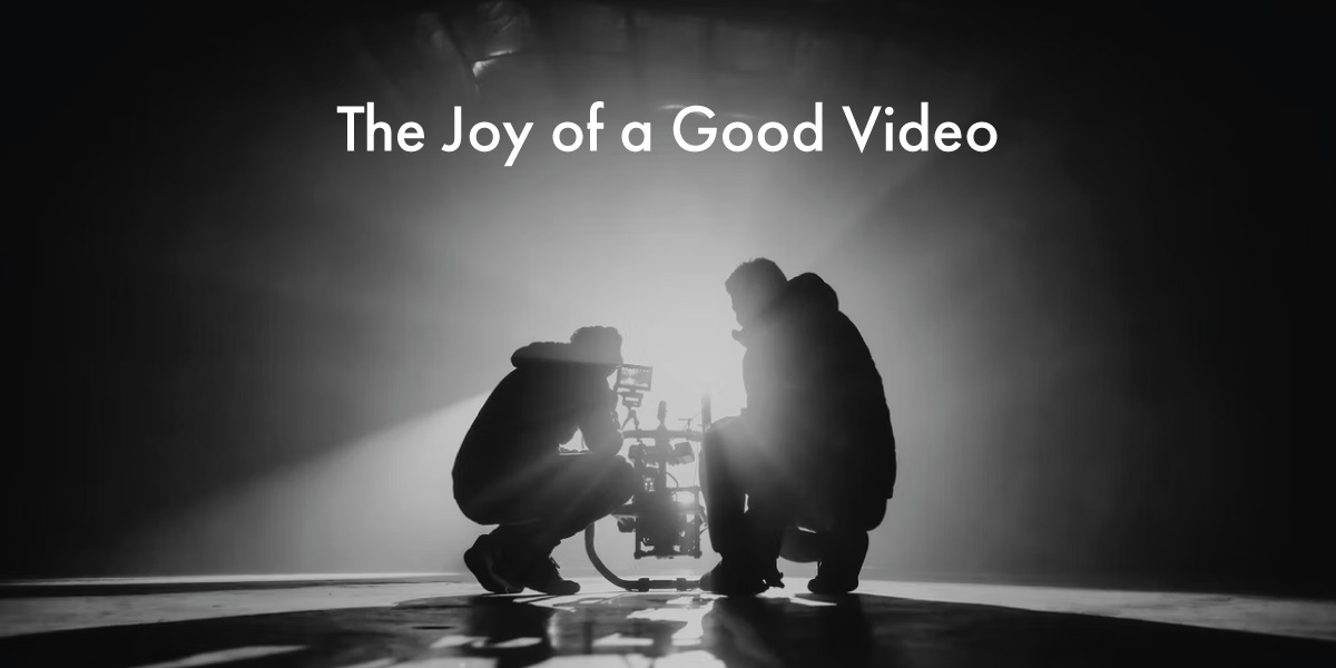 The Joy of a Good Video - Precision Camera and Video