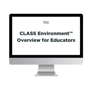 CLASS Environment‚ Overview for Educators - Teachstone Store