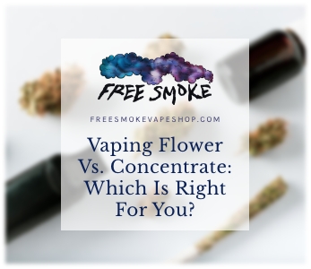 Vaping Flower vs. Concentrate: Which Is Right For You? - Free Smoke ...