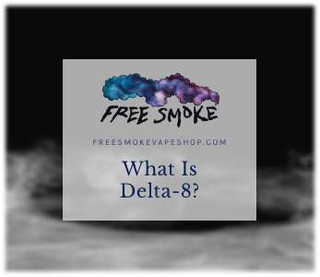 What Is Delta-8 THC & What Does It Do? - Free Smoke Vape and Smoke Shop