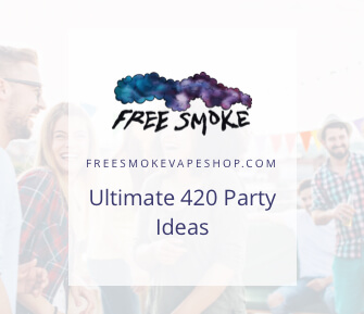 Ultimate 420 Party Ideas: Celebrate with Free Smoke Vape Shop's ...