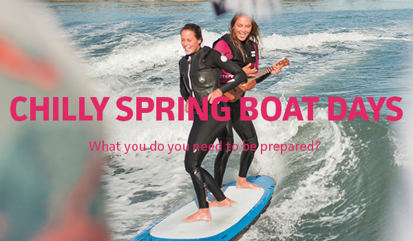 How to Be Prepared for Chilly Spring Boat Days - WakeHouse