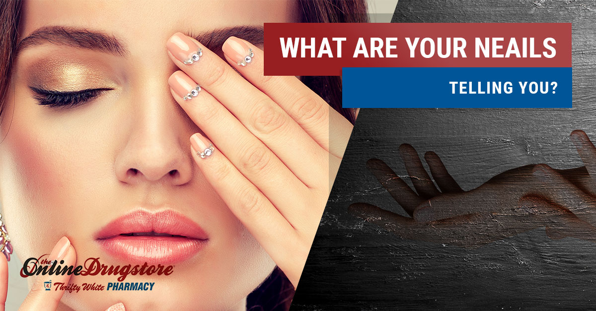 What Are Your Nails Telling You? - Thrifty White Health Essentials