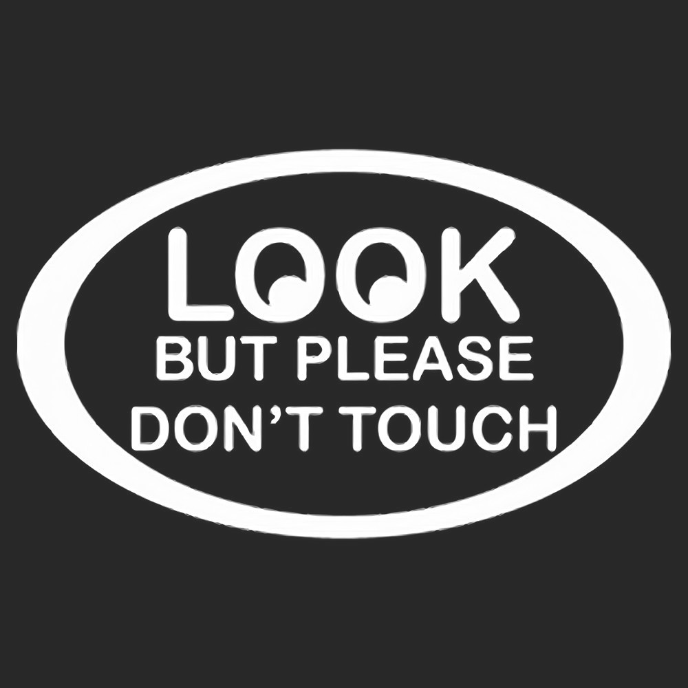 Look But Please Don't Touch Vinyl Decal Sticker - The Decal Master ...