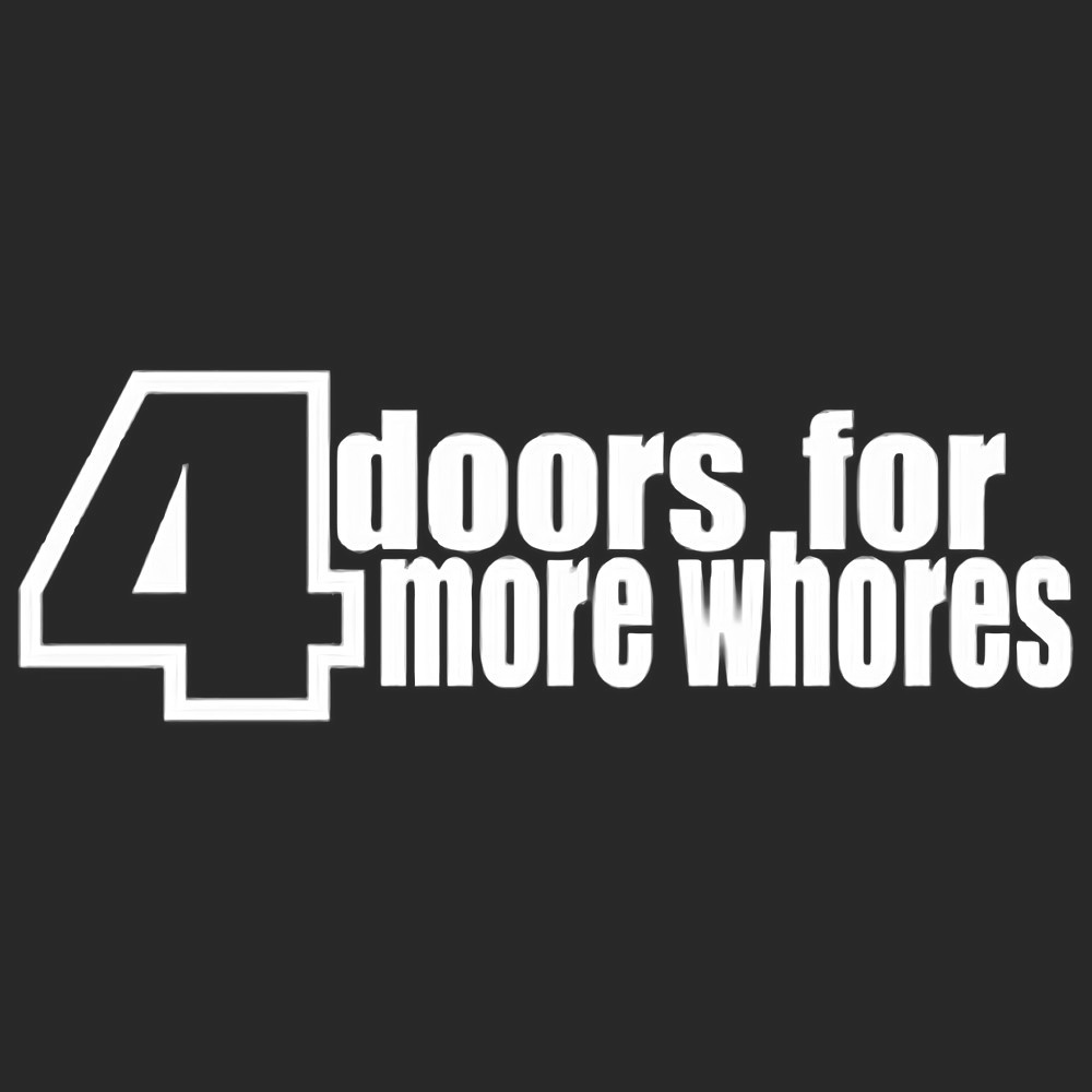 4 Doors For More Whores Vinyl Decal Sticker - The Decal Master ...