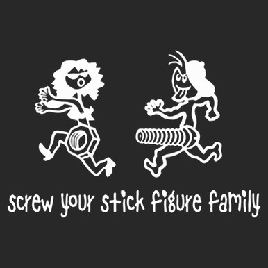 Screw your stick figure family Vinyl Decal Sticker - The Decal Master ...