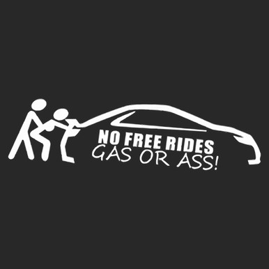 No Free Rides - Gas or Ass Vinyl Decal Sticker - The Decal Master ...