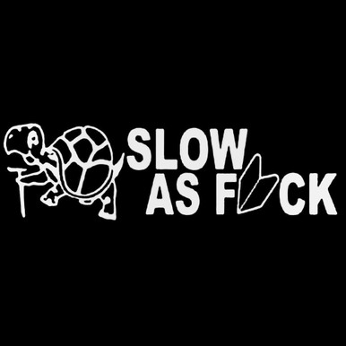 Slow As Fuck Jdm Decal Sticker