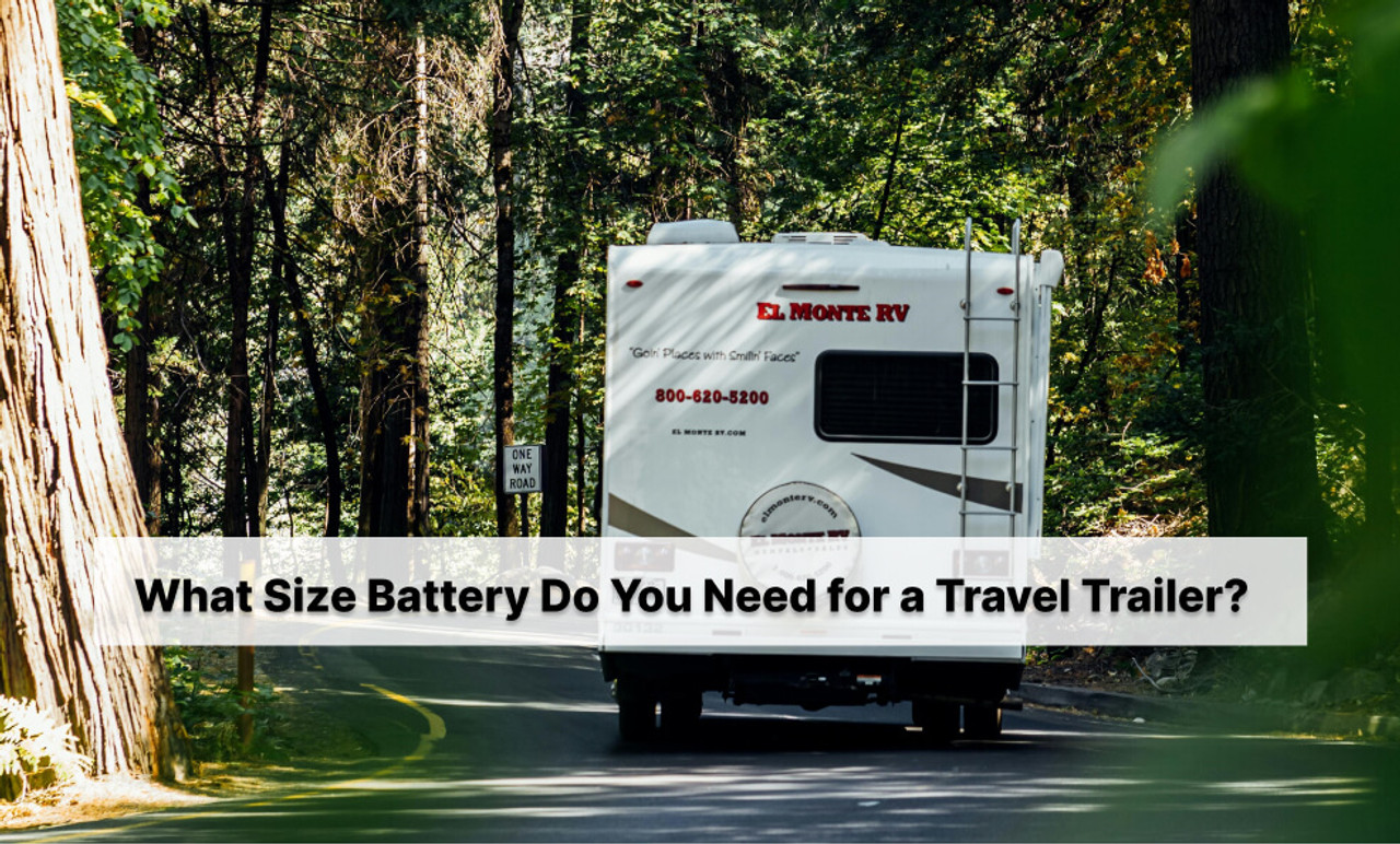 What Size Battery Do You Need for a Travel Trailer Renogy United States
