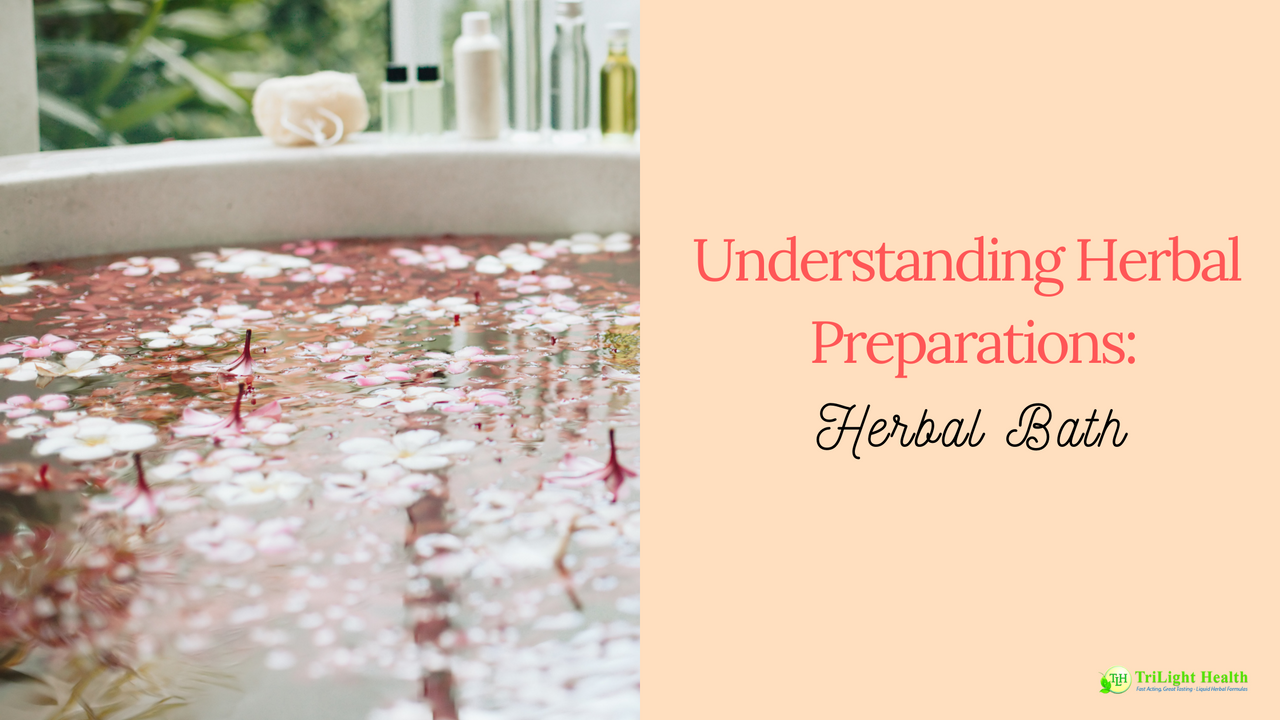 Understanding Herbal Preparations- Herbal Bath - TriLight Health