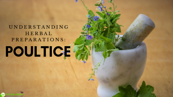 Understanding Herbal Preparations: Poultice - TriLight Health