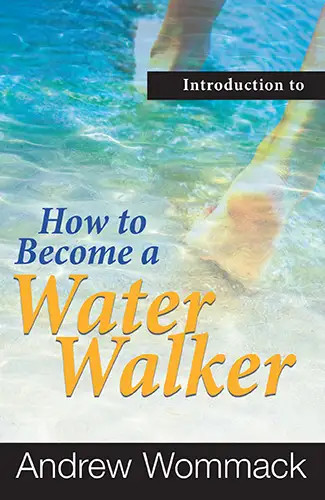 Booklet - Introduction to How to Become a Water Walker - Andrew Wommack ...