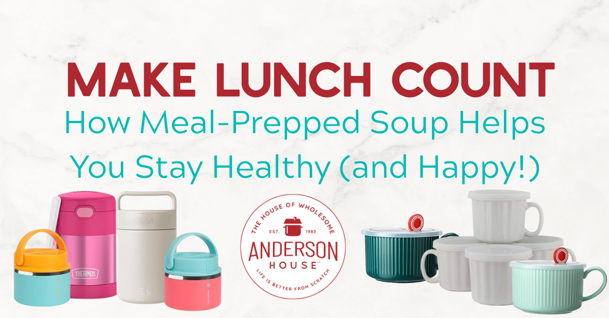 Make Lunch Count: How Meal-Prepped Soup Helps You Stay Healthy (and ...