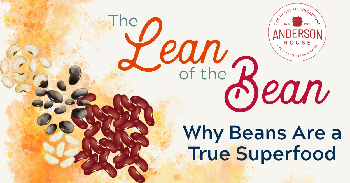 The Lean of the Bean: Why Beans are a Nutritional Powerhouse - Anderson ...