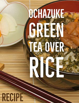 Green Tea Over Rice (Ochazuke) Recipe - WAWAZA