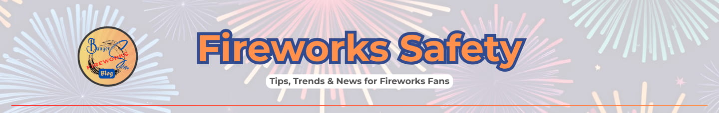 Essential Fireworks Safety Tips - Bangers Only Fireworks