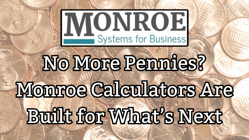 No More Pennies? Monroe Calculators Are Built for What’s Next - Monroe ...